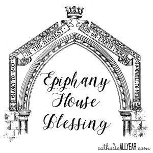 Epiphany House Blessing - Catholic All Year