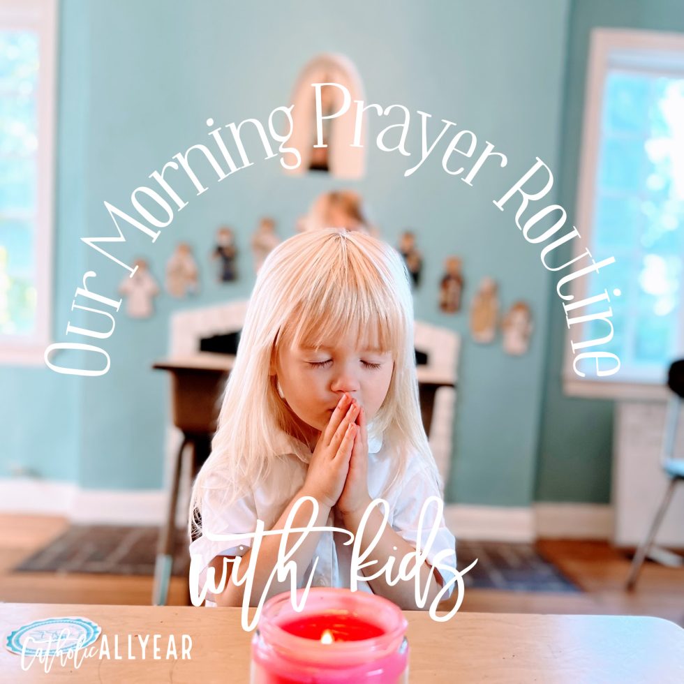 Our Catholic Morning Prayer Routine with Kids - Catholic All Year